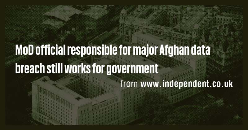 MoD official responsible for major Afghan data breach still works for ...