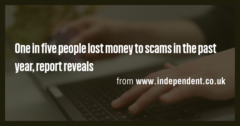 One in five people lost money to scams in the past year, report reveals ...