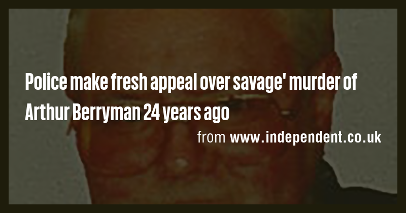 Police make fresh appeal over savage' murder of Arthur Berryman 24 ...