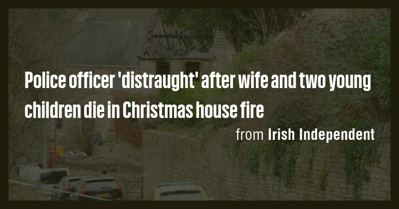 Police officer 'distraught' after wife and two young children die in ...