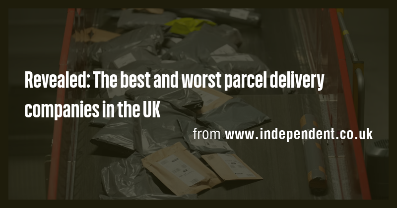 Revealed: The best and worst parcel delivery companies in the UK - Briefly