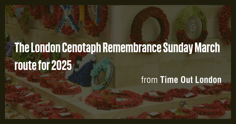 The London Cenotaph Remembrance Sunday March route for 2025 - Briefly
