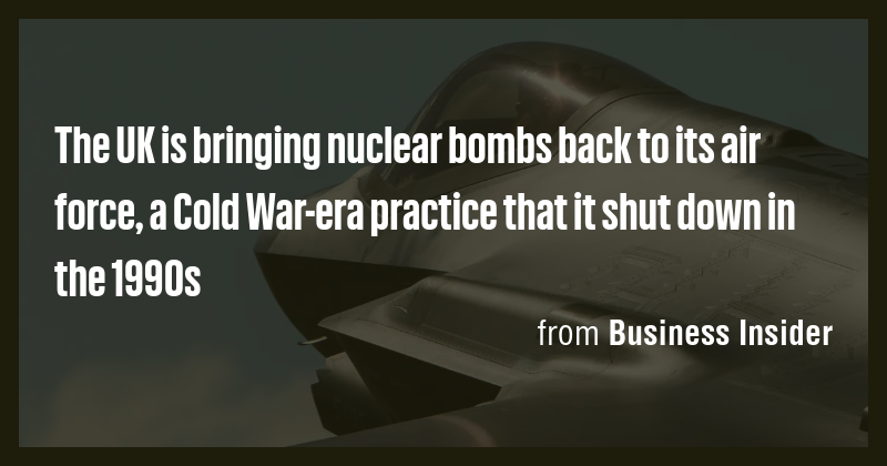 The UK is bringing nuclear bombs back to its air force, a Cold War-era ...