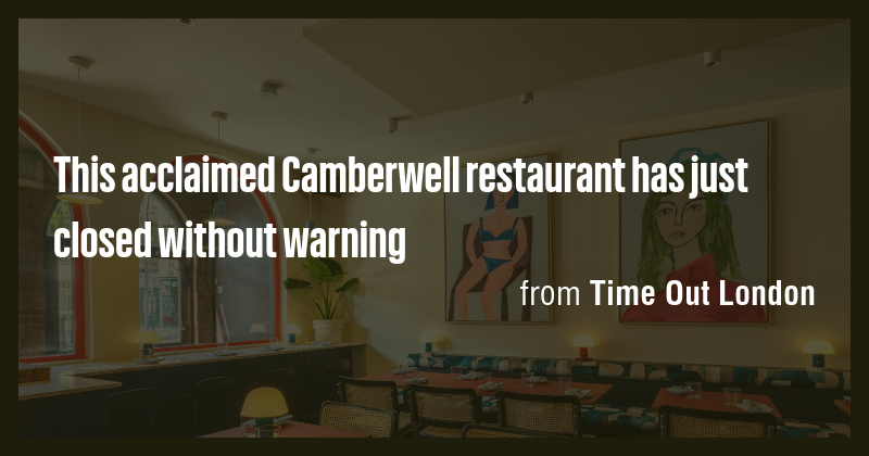 This acclaimed Camberwell restaurant has just closed without warning ...