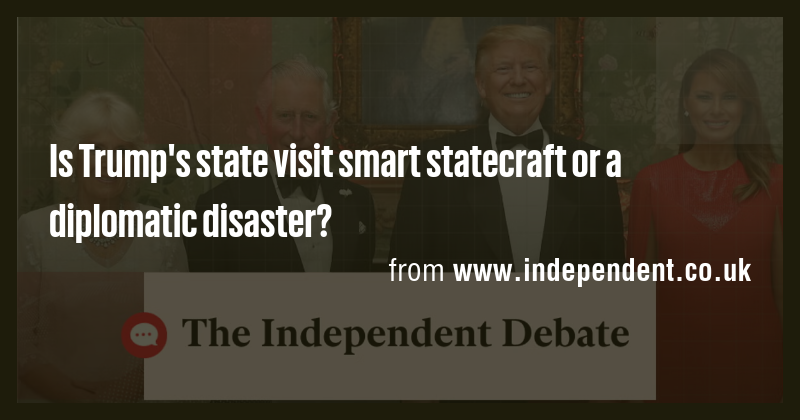 Is Trump's state visit smart statecraft or a diplomatic disaster? - Briefly