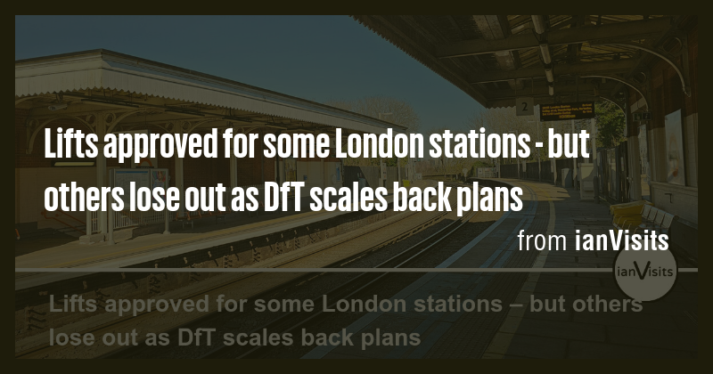 Lifts approved for some London stations - but others lose out as DfT ...