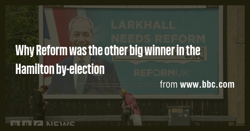 Why Reform was the other big winner in the Hamilton by-election - Briefly