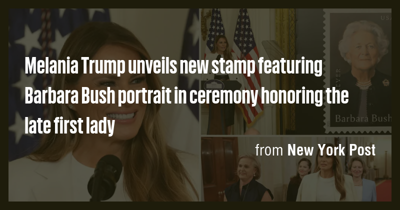 Melania Trump unveils new stamp featuring Barbara Bush portrait in ...