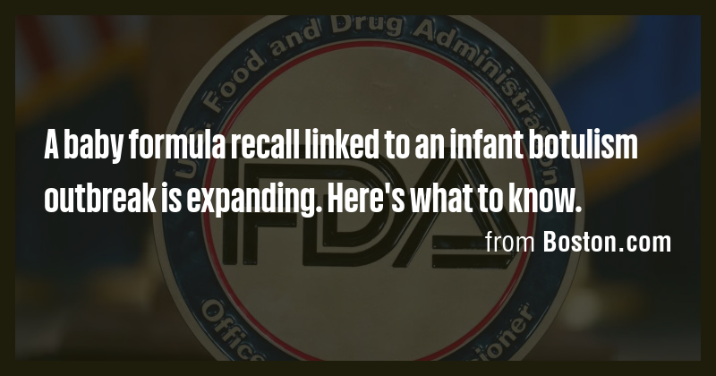 A baby formula recall linked to an infant botulism outbreak is ...