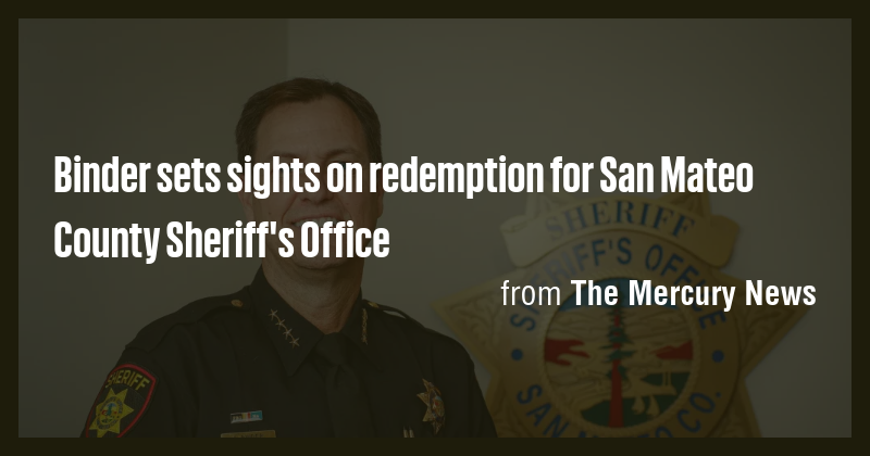 Binder sets sights on redemption for San Mateo County Sheriff's Office ...