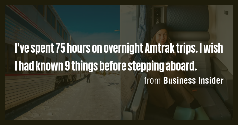 I've spent 75 hours on overnight Amtrak trips. I wish I had known 9 ...