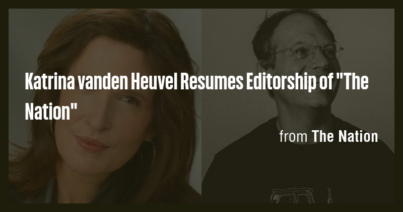 Katrina vanden Heuvel Resumes Editorship of "The Nation" - Briefly