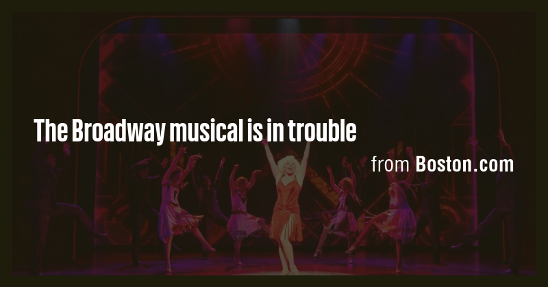 The Broadway musical is in trouble - Briefly