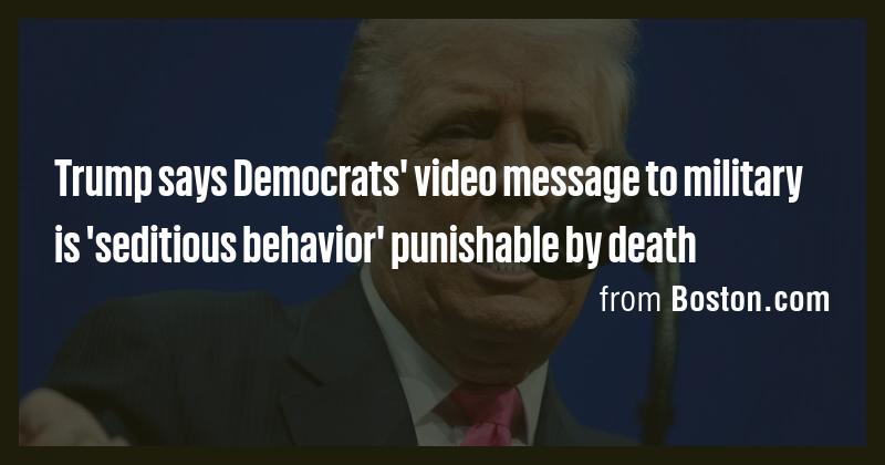 Trump says Democrats' video message to military is 'seditious behavior ...