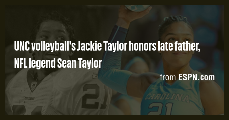 UNC volleyball's Jackie Taylor honors late father, NFL legend Sean ...