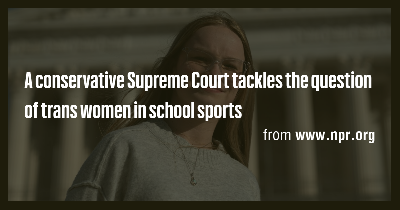 A conservative Supreme Court tackles the question of trans women in ...