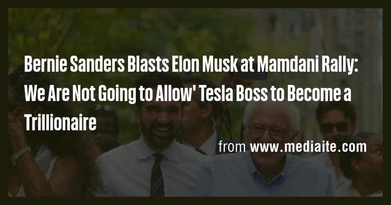 Bernie Sanders Blasts Elon Musk at Mamdani Rally: We Are Not Going to ...
