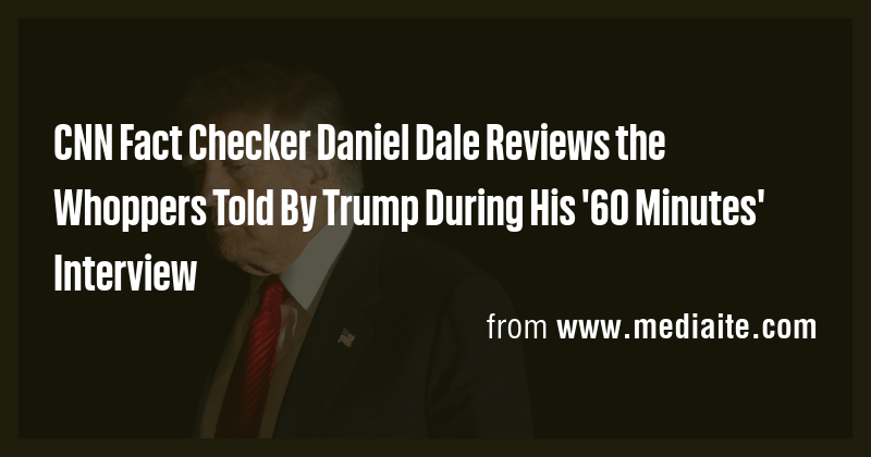 CNN Fact Checker Daniel Dale Reviews the Whoppers Told By Trump During ...