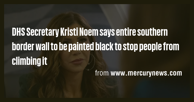 DHS Secretary Kristi Noem says entire southern border wall to be ...