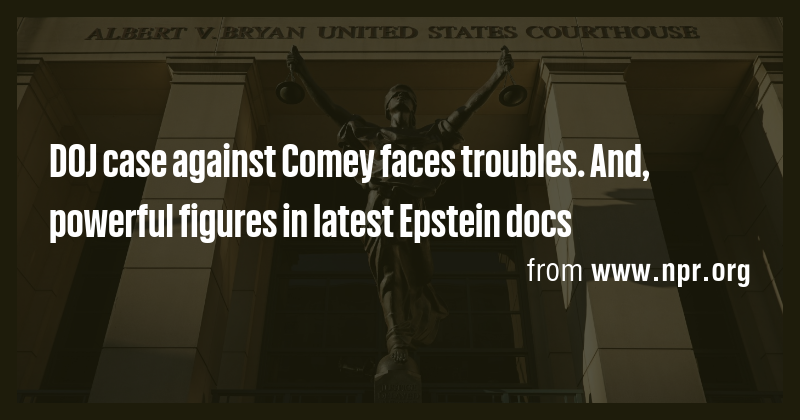 DOJ case against Comey faces troubles. And, powerful figures in latest ...