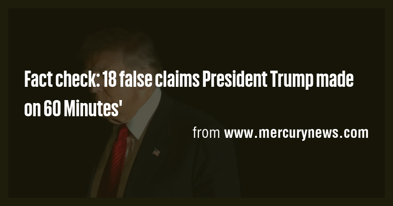 Fact check: 18 false claims President Trump made on 60 Minutes' - Briefly