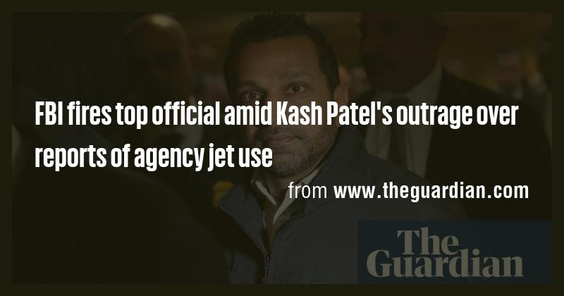 FBI fires top official amid Kash Patel's outrage over reports of agency ...