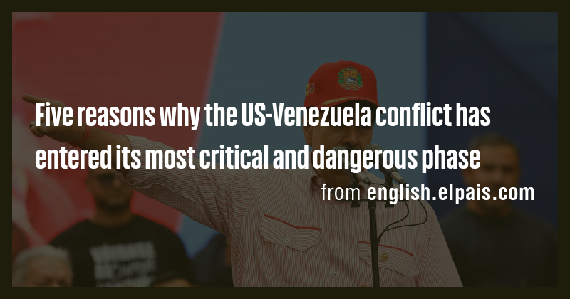 Five reasons why the US-Venezuela conflict has entered its most ...