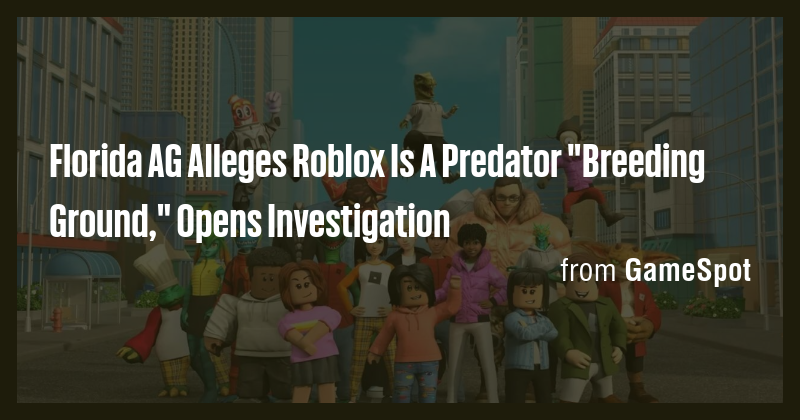 Florida AG Alleges Roblox Is A Predator "Breeding Ground," Opens ...