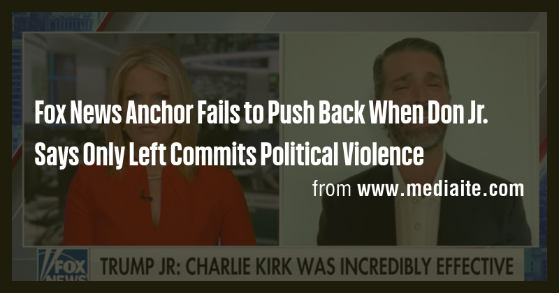 Fox News Anchor Fails to Push Back When Don Jr. Says Only Left Commits ...