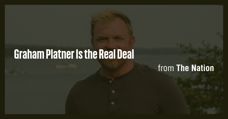 Graham Platner Is the Real Deal - Briefly