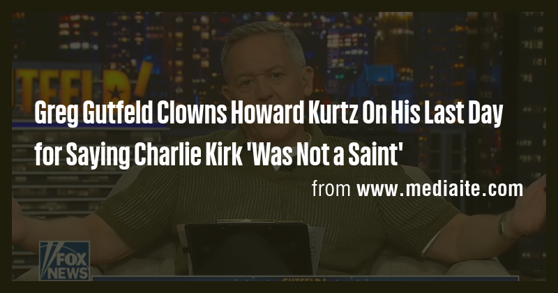 Greg Gutfeld Clowns Howard Kurtz On His Last Day for Saying Charlie ...