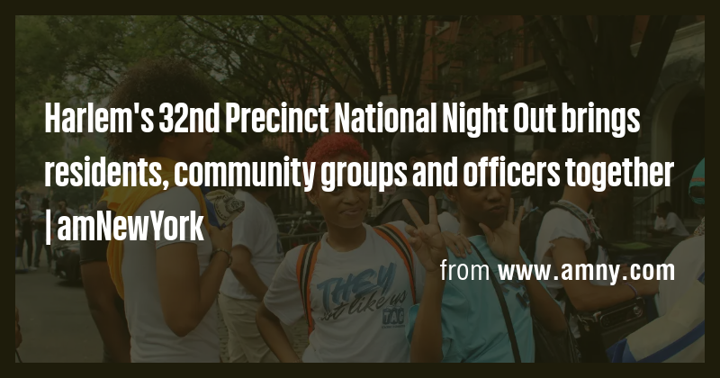 Harlem's 32nd Precinct National Night Out brings residents, community ...