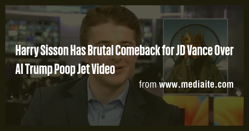 Harry Sisson Has Brutal Comeback for JD Vance Over AI Trump Poop Jet ...