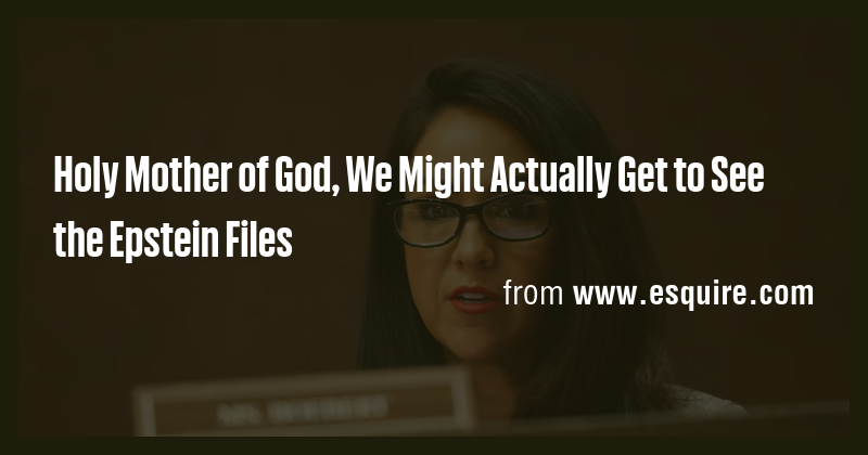 Holy Mother of God, We Might Actually Get to See the Epstein Files ...