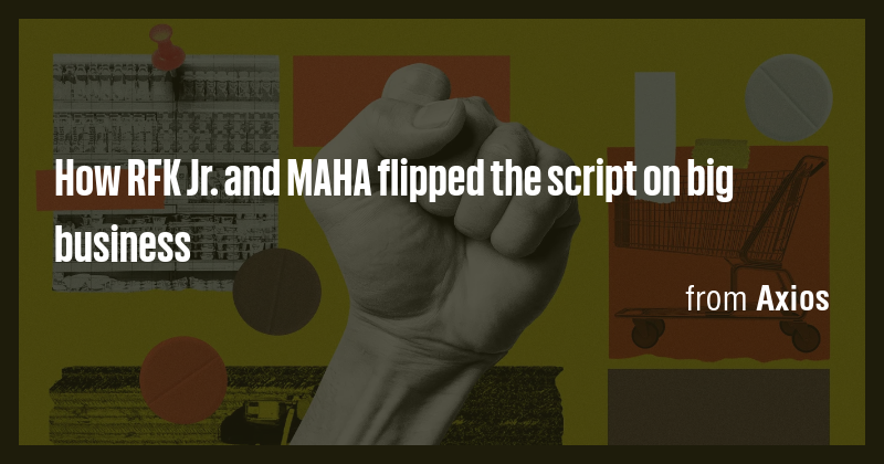 How RFK Jr. and MAHA flipped the script on big business - Briefly