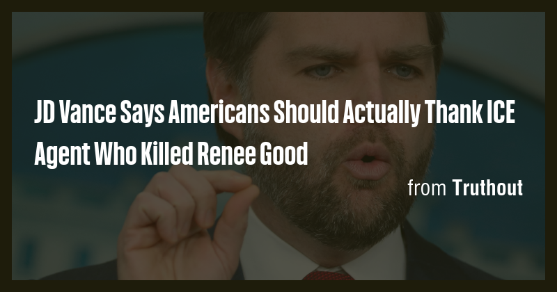 JD Vance Says Americans Should Actually Thank ICE Agent Who Killed ...