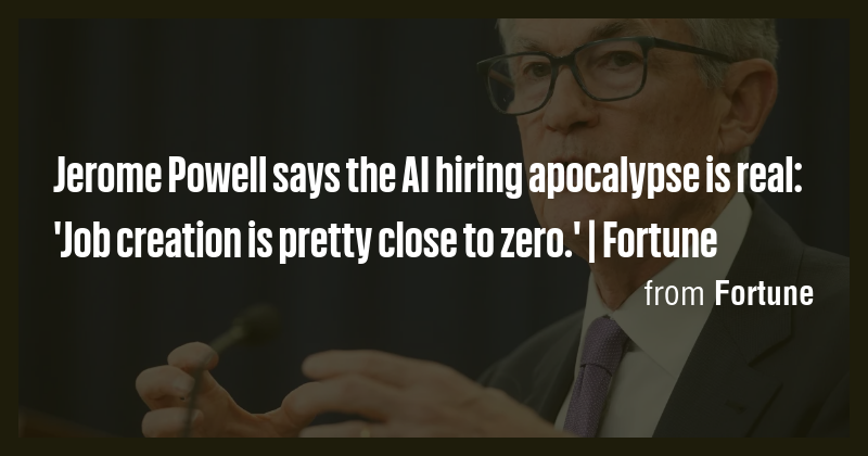 Jerome Powell says the AI hiring apocalypse is real: 'Job creation is ...