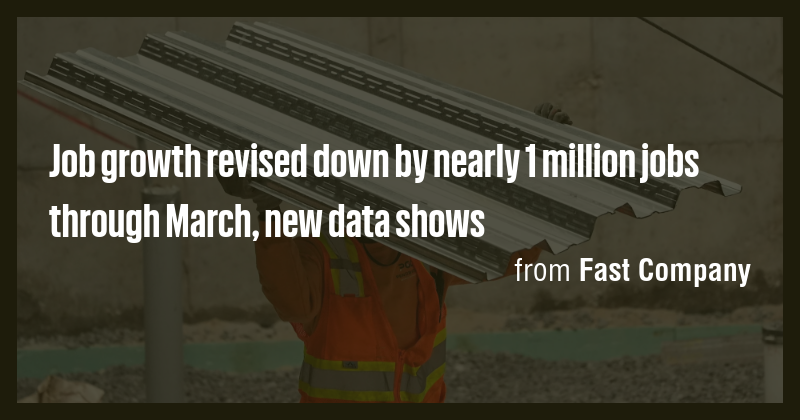 Job growth revised down by nearly 1 million jobs through March, new ...
