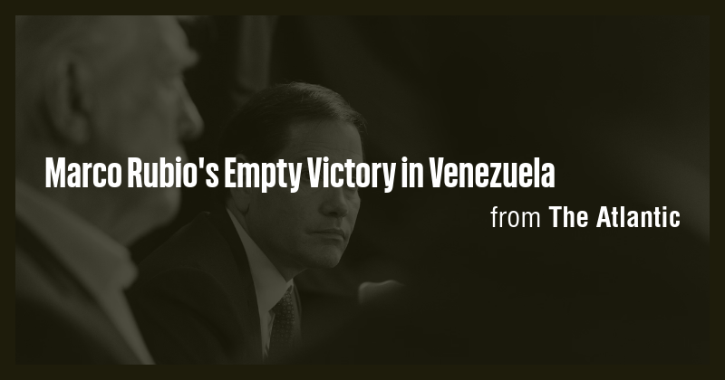 Marco Rubio's Empty Victory in Venezuela - Briefly