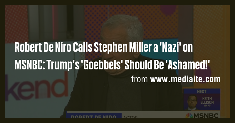 Robert De Niro Calls Stephen Miller a 'Nazi' on MSNBC: Trump's ...