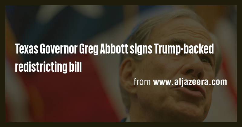 Texas Governor Greg Abbott signs Trump-backed redistricting bill - Briefly