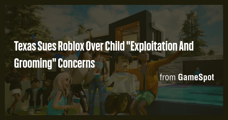 Texas Sues Roblox Over Child "Exploitation And Grooming" Concerns - Briefly