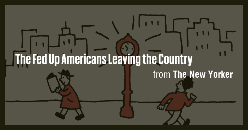 The Fed Up Americans Leaving the Country - Briefly