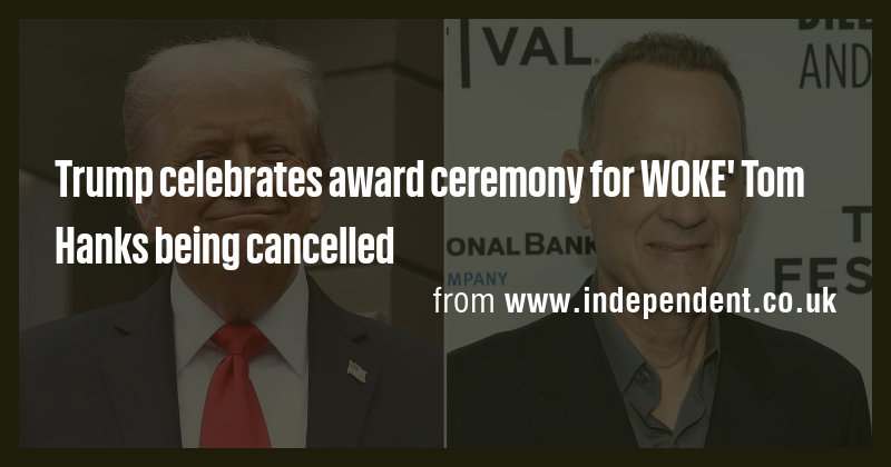 Trump celebrates award ceremony for WOKE' Tom Hanks being cancelled ...