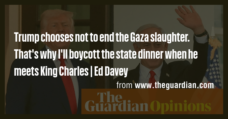 Trump chooses not to end the Gaza slaughter. That's why I'll boycott ...