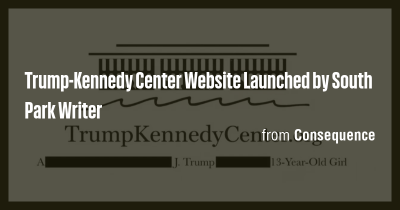 Trump-Kennedy Center Website Launched by South Park Writer - Briefly