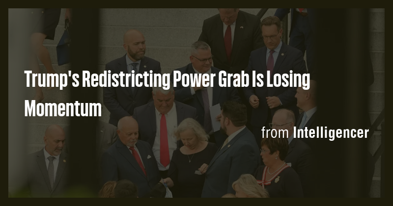 Trump's Redistricting Power Grab Is Losing Momentum - Briefly