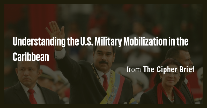 Understanding the U.S. Military Mobilization in the Caribbean - Briefly