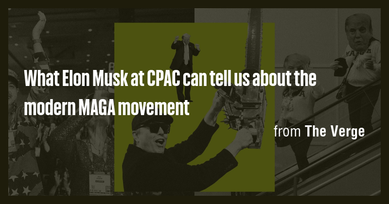 What Elon Musk at CPAC can tell us about the modern MAGA movement - Briefly
