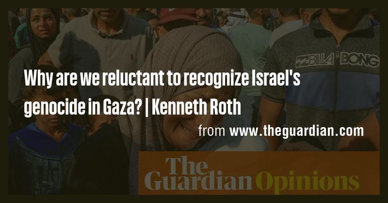 Why are we reluctant to recognize Israel's genocide in Gaza? | Kenneth ...